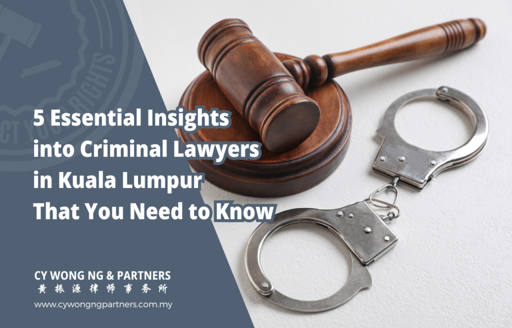 5 Essential Insights Into Criminal Lawyers In Kuala Lumpur That You ...