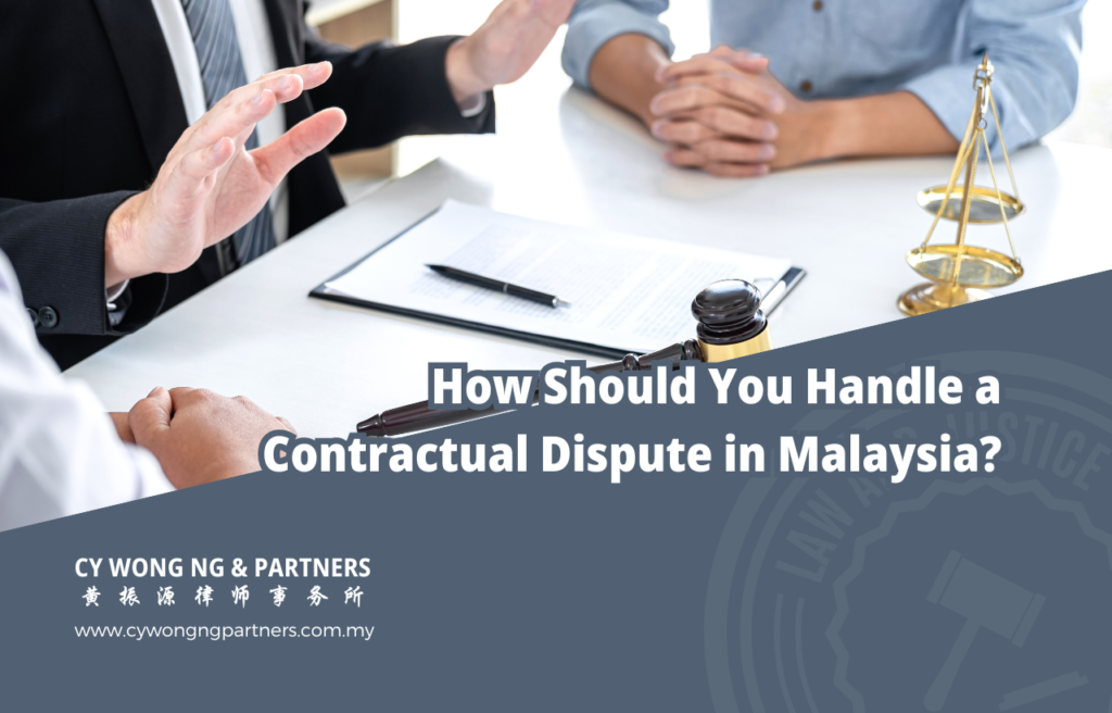 How Should You Handle A Contractual Dispute In Malaysia? | CY Wong Ng ...