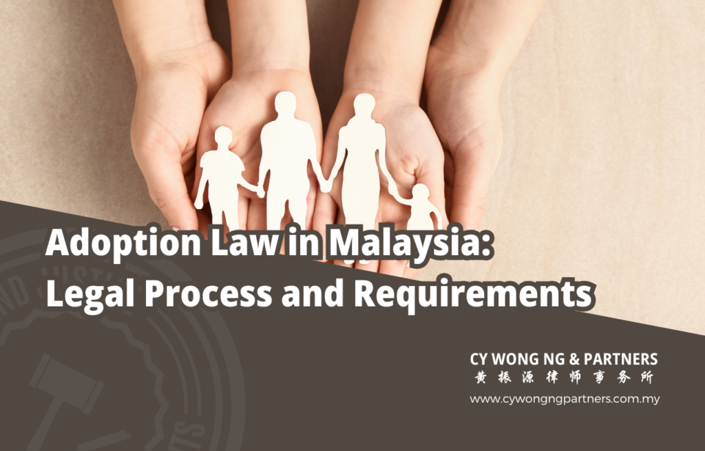 Adoption Law In Malaysia: Legal Process And Requirements | CY Wong Ng ...